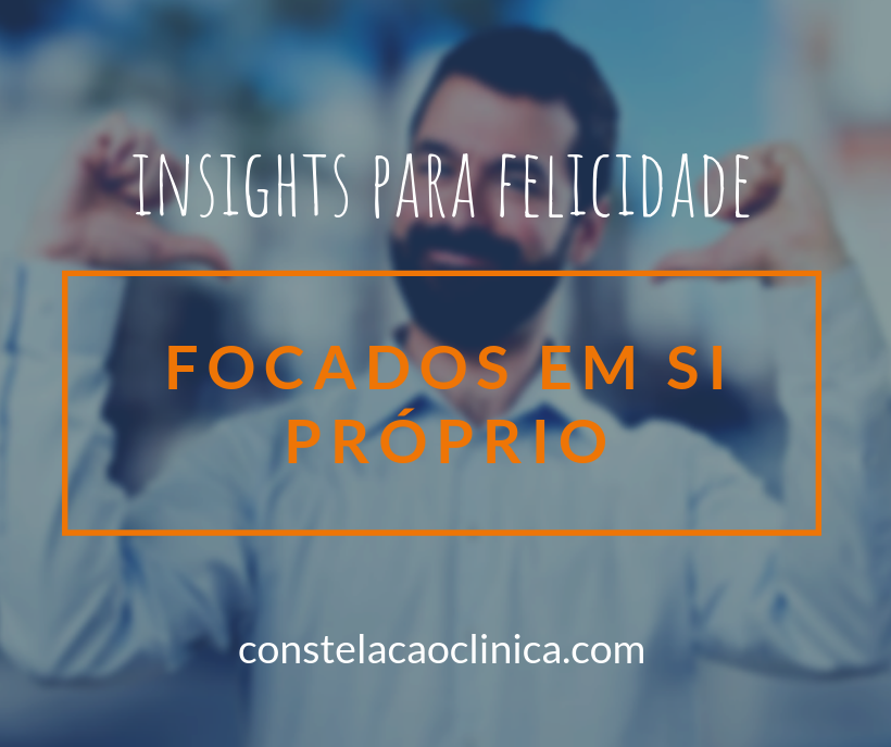 Focado em você: 12 insights para a felicidade - Constelação Clínica