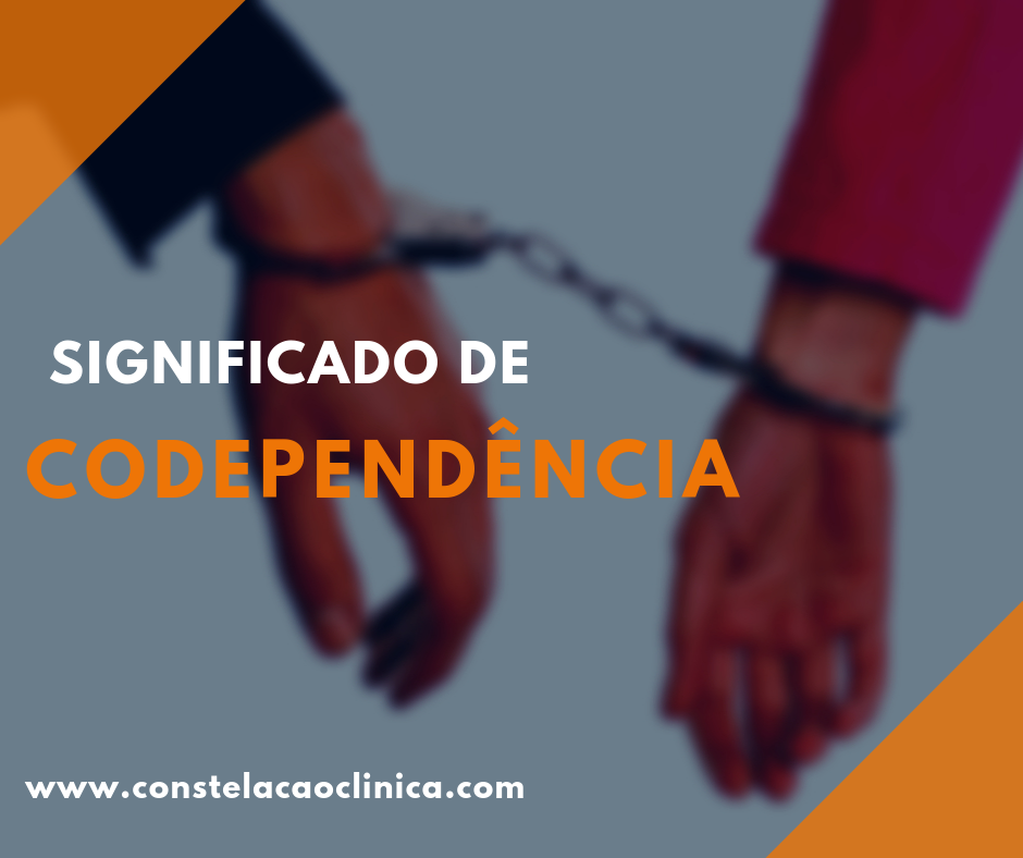 O que é codependência? Entenda o termo - Constelação Clínica