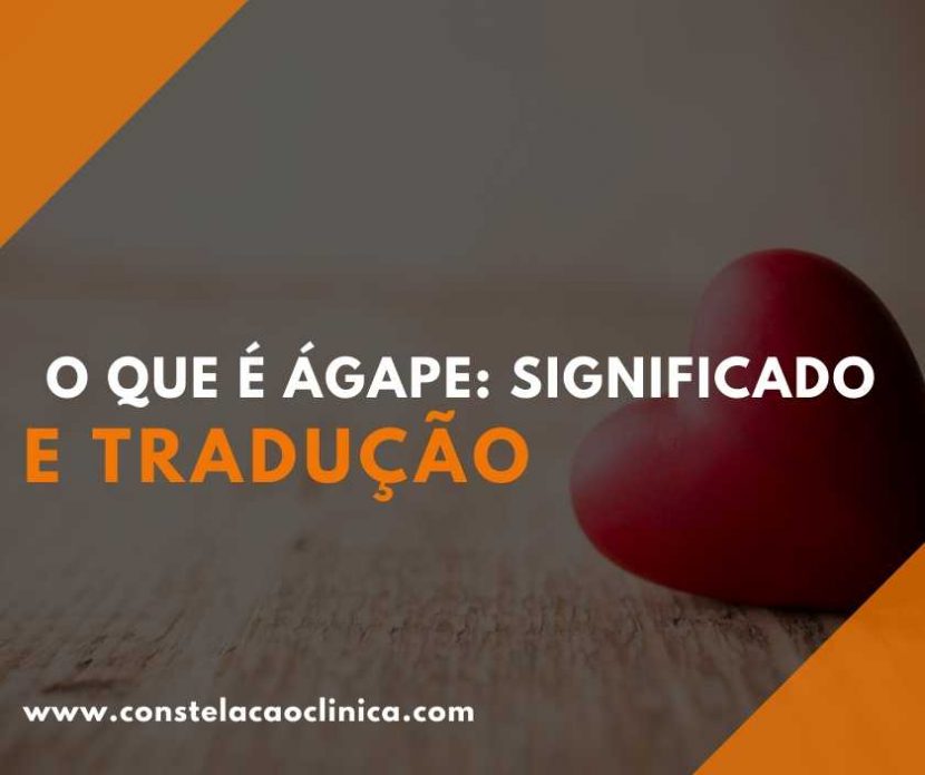 O que é Ágape: significado e tradução - Constelação Clínica