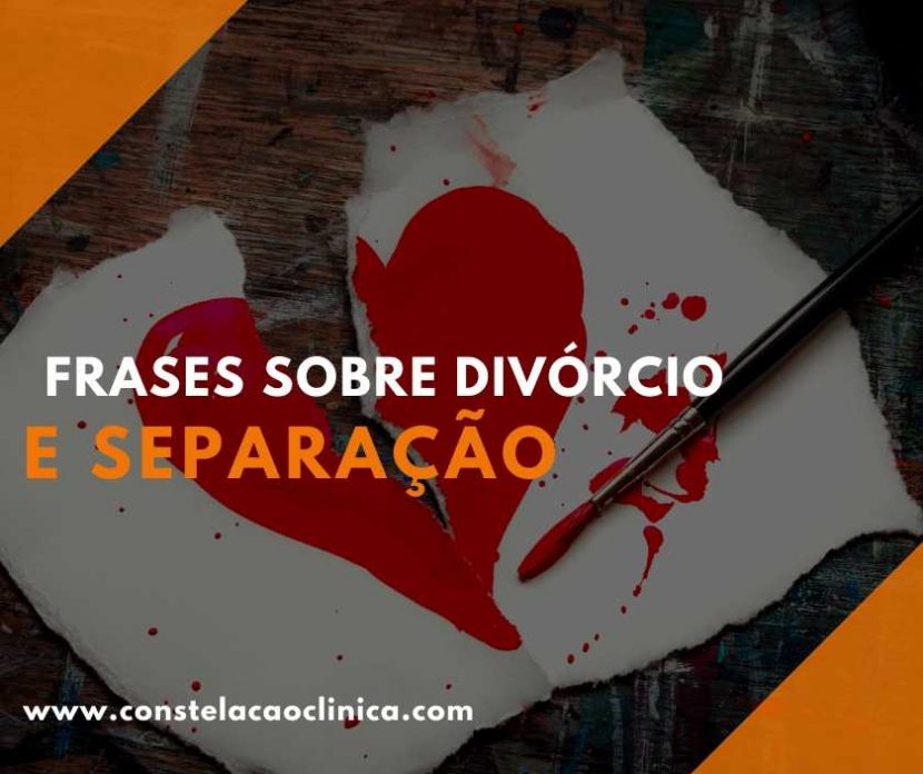 20 frases sobre divórcio e separação - Constelação Clínica