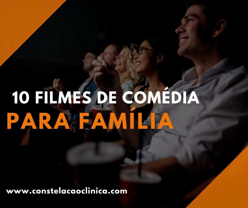 10 filmes de comédia para família - Constelação Clínica