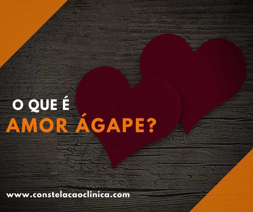 O que é Amor Ágape? - Constelação Clínica
