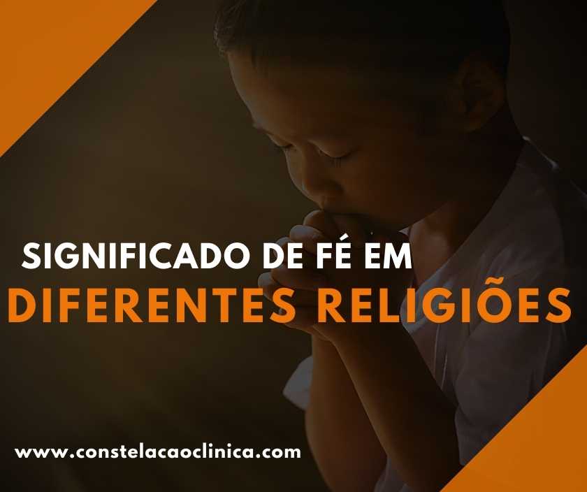 Significado de Fé em 9 diferentes religiões - Constelação Clínica