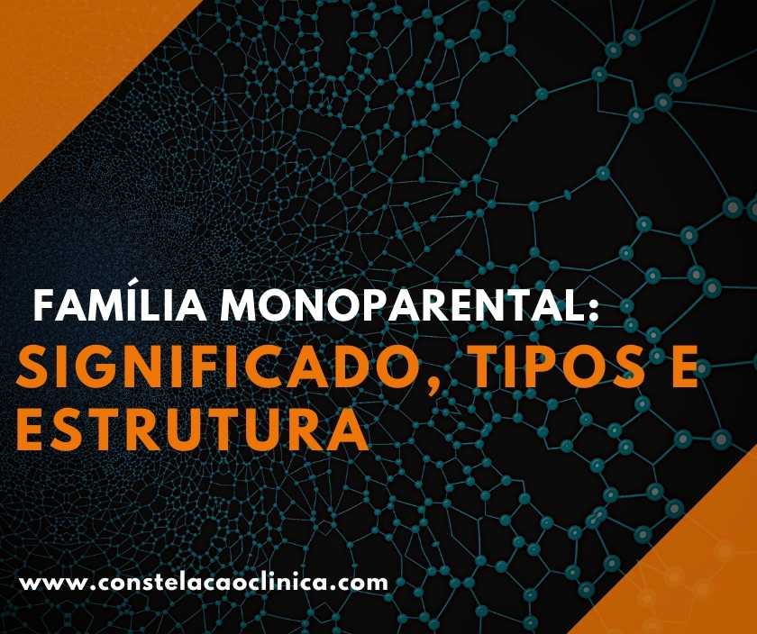 Família monoparental: significado, tipos e estrutura - Constelação Clínica